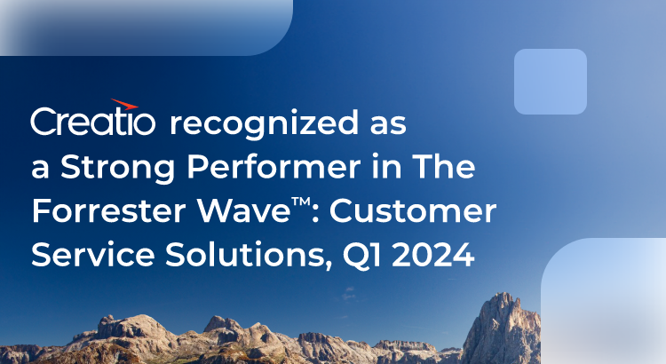 Creatio Recognized In Customer Service Solutions Report Q1 2024 By An Independent Research Firm